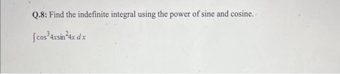 Solved Q.8: Find the indefinite integral using the power of | Chegg.com