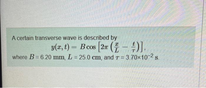 Solved A certain transverse wave is described by | Chegg.com