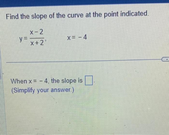 Solved Find the slope of the curve at the point indicated. | Chegg.com