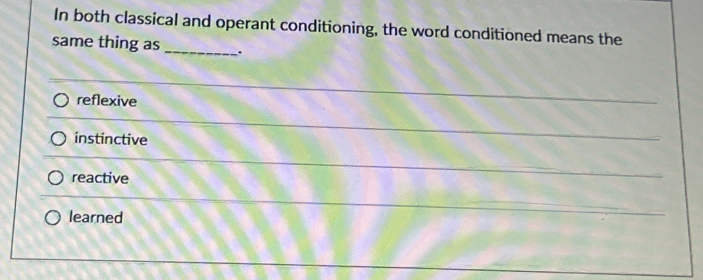 Solved In both classical and operant conditioning, the word | Chegg.com