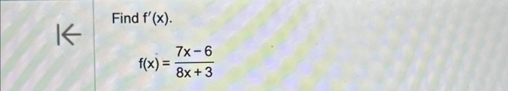 Solved Find f'(x).f(x)=7x-68x+3 | Chegg.com