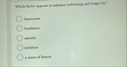 Solved Which factor appears to enhance well-being and | Chegg.com