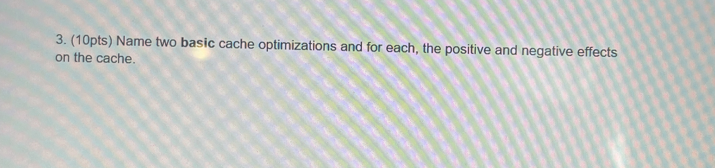 Solved (10pts) ﻿Name two basic cache optimizations and for | Chegg.com