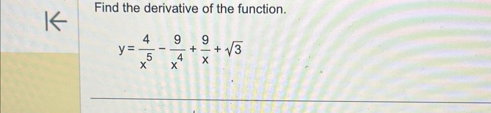 Solved Find the derivative of the function.y=4x5-9x4+9x+32 | Chegg.com