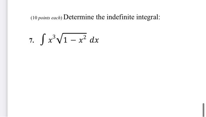 Solved (10 points each) Determine the indefinite integral: | Chegg.com