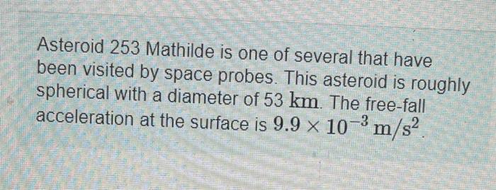 Solved Asteroid 253 Mathilde is one of several that have | Chegg.com