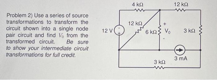 Solved Problem 2) Use a series of source transformations to | Chegg.com Solved Problem 2) Use a series of source transformations to | Chegg.com