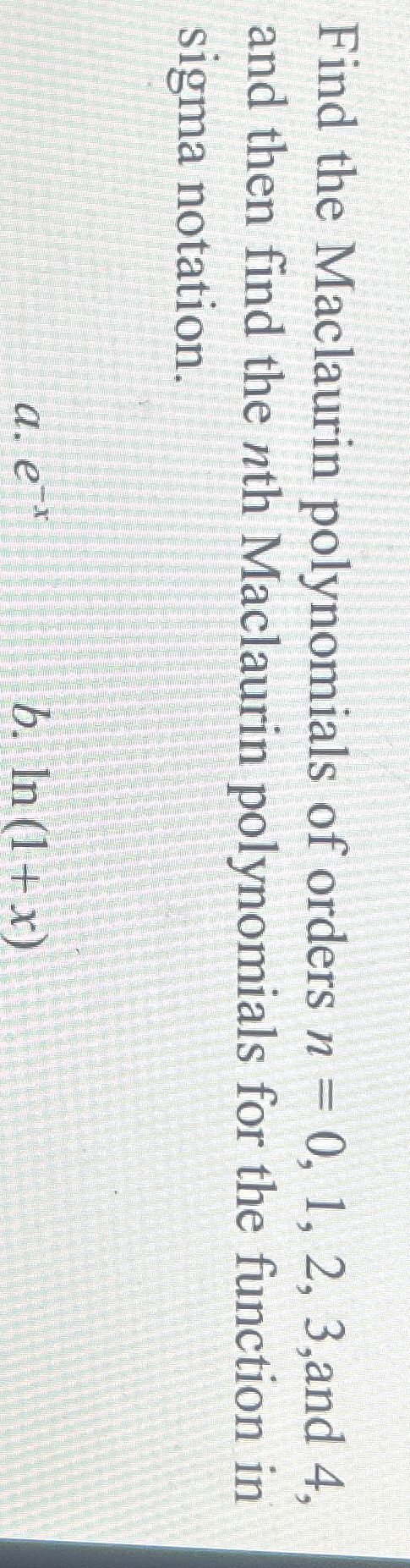 Solved Find the Maclaurin polynomials of orders n=0,1,2,3, | Chegg.com