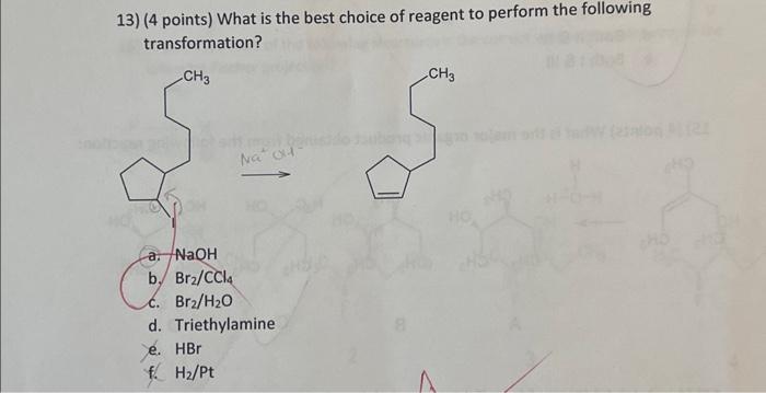 Solved 13) (4 points) What is the best choice of reagent to | Chegg.com Solved 13) (4 points) What is the best choice of reagent to | Chegg.com