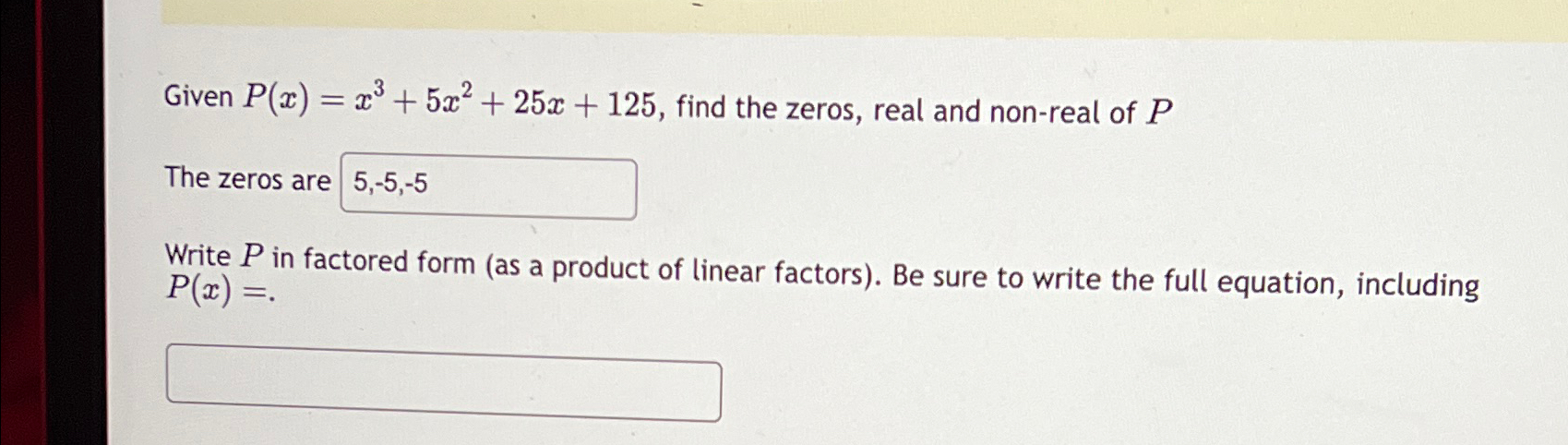 Solved Given P(x)=x3+5x2+25x+125, ﻿find the zeros, real and | Chegg.com