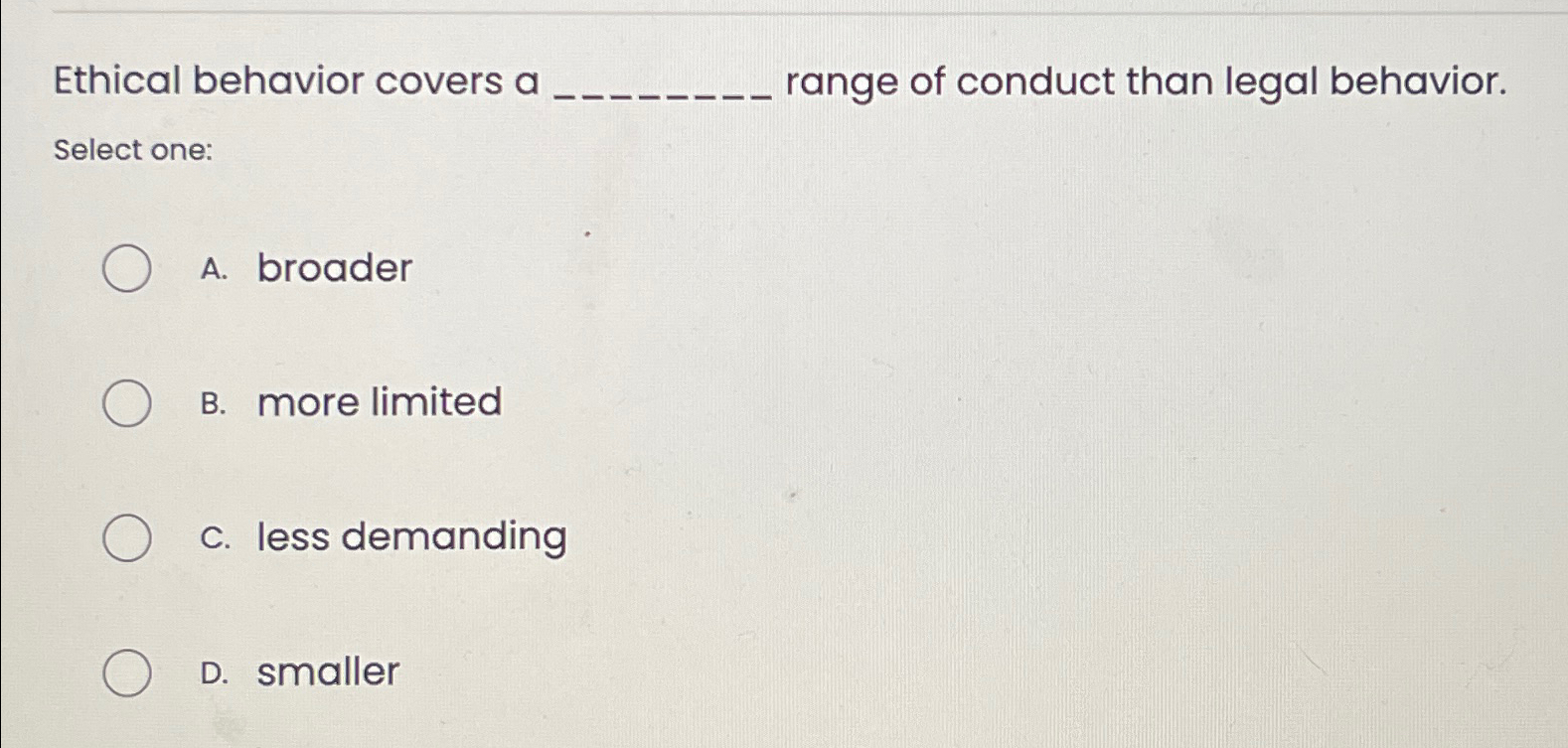 Solved Ethical behavior covers a range of conduct than legal | Chegg.com
