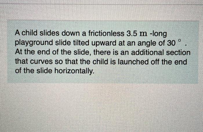 Solved o A child slides down a frictionless 3.5 m -long | Chegg.com