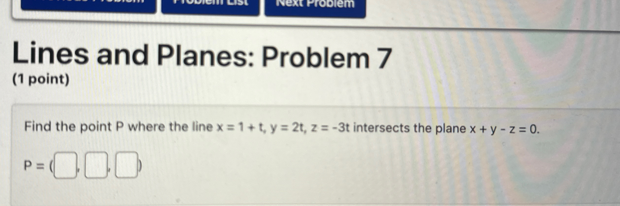 Solved Lines and Planes: Problem 7(1 ﻿point)Find the point P | Chegg.com
