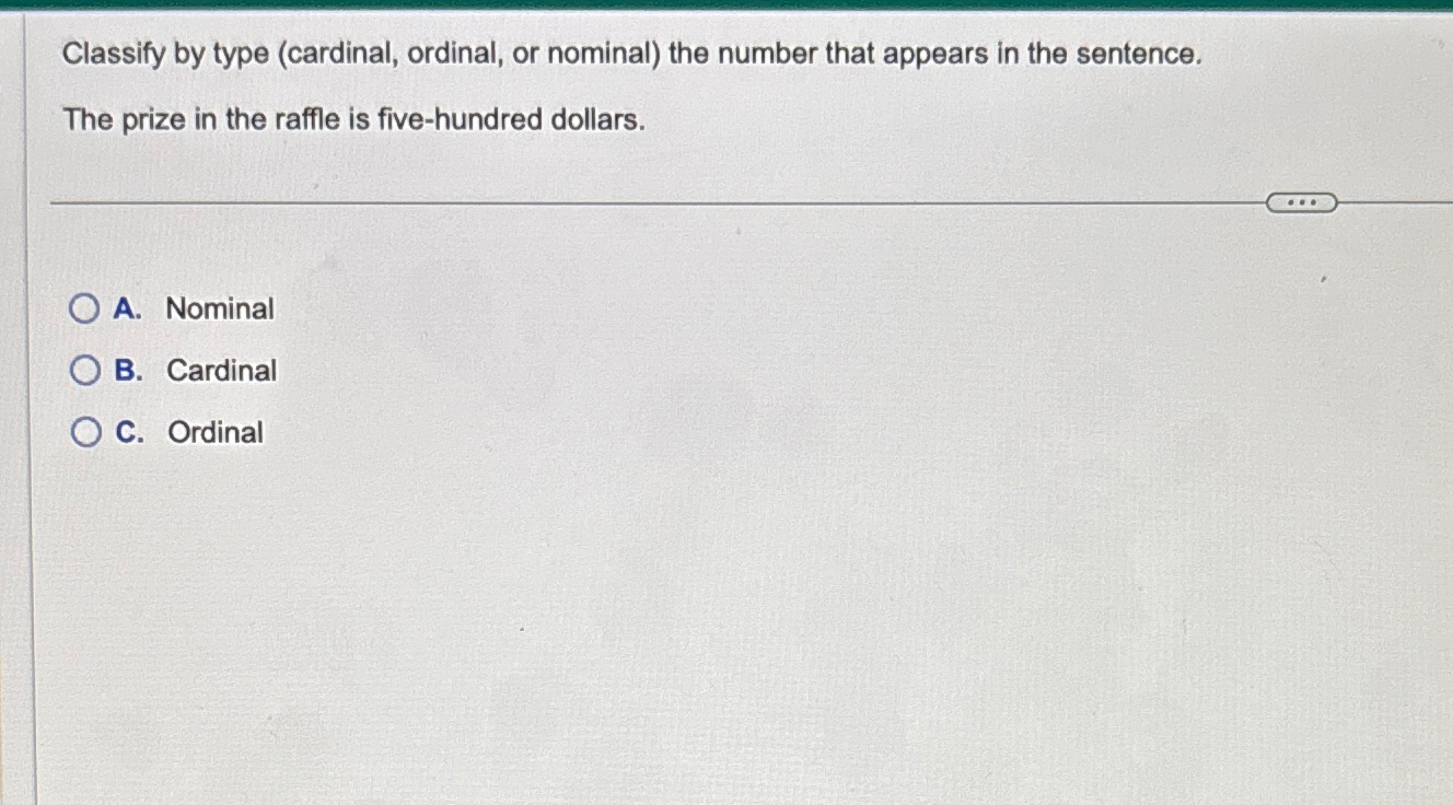 Solved Classify by type (cardinal, ﻿ordinal, or nominal) | Chegg.com