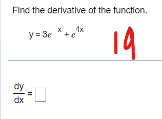 Solved Find the derivative of the function.y=3e-x+e4xdydx= | Chegg.com