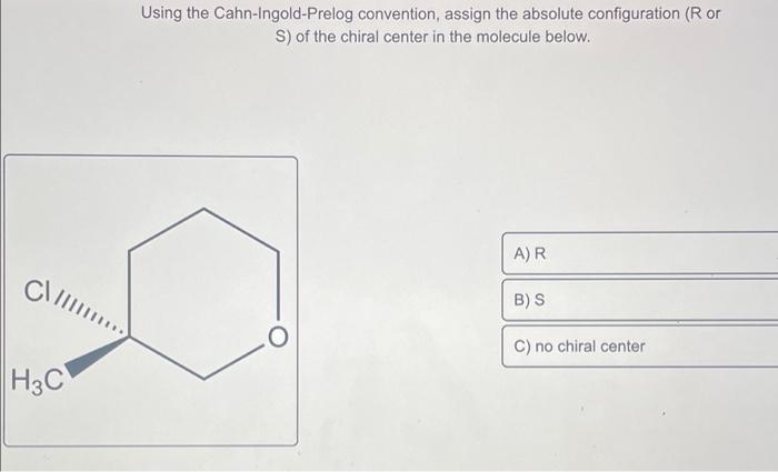 Solved Using the Cahn-Ingold-Prelog convention, assign the | Chegg.com