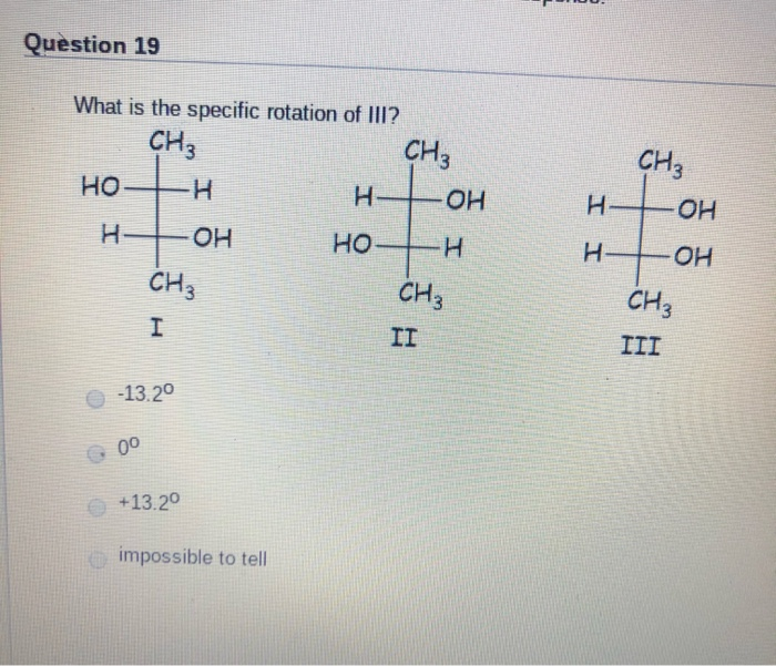 Solved Question 19 CH₃ CH₃ What is the specific rotation of | Chegg.com