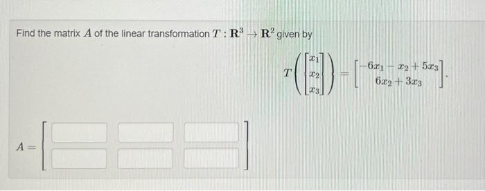 Solved Find the matrix A of the linear transformation | Chegg.com