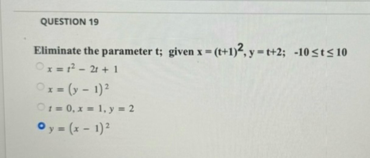 Solved QUESTION 19Eliminate the parameter t; given | Chegg.com