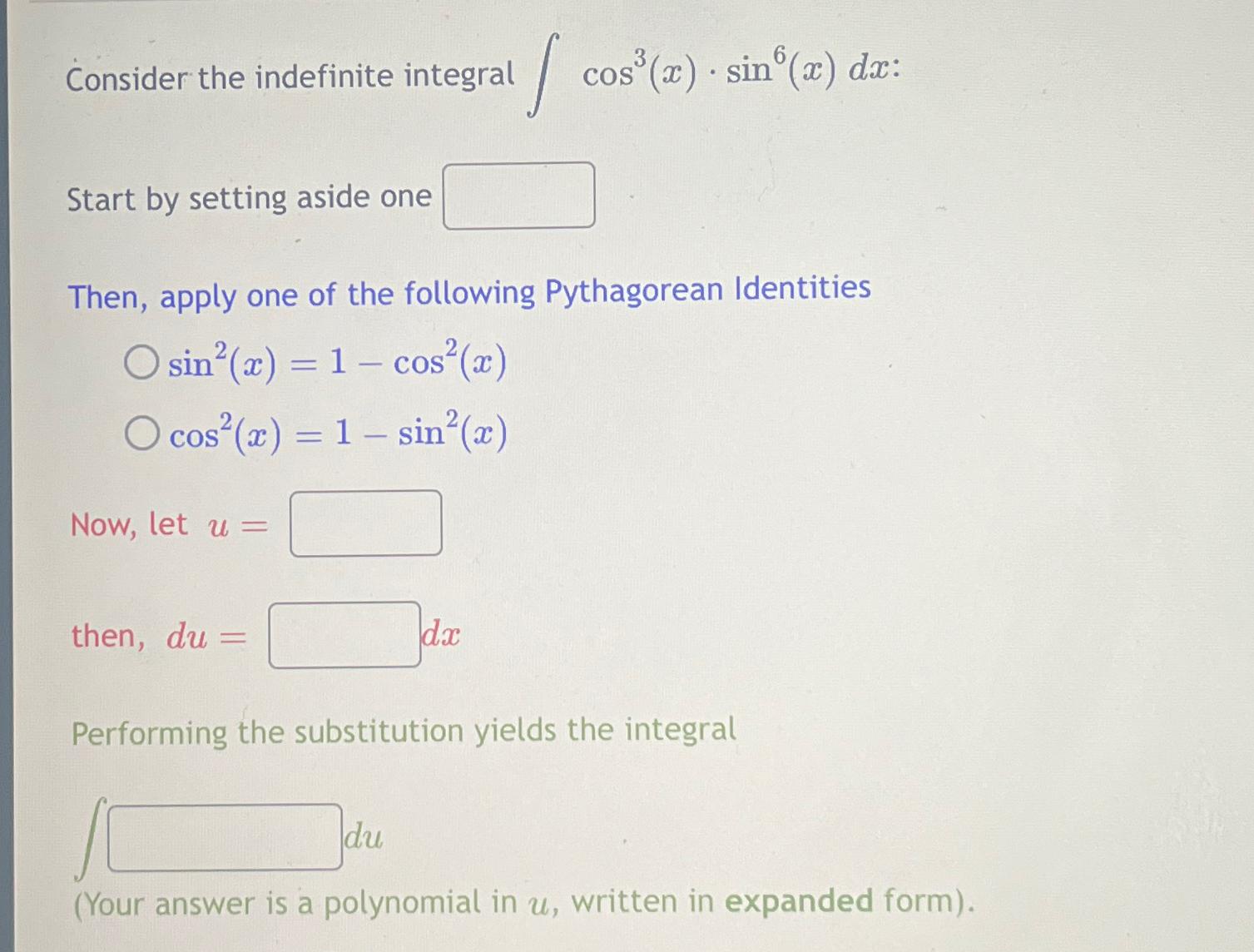 Solved Consider the indefinite integral ∫﻿﻿cos3(x)*sin6(x)dx | Chegg.com