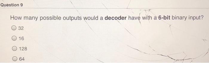 Solved Question 9 How many possible outputs would a decoder | Chegg.com