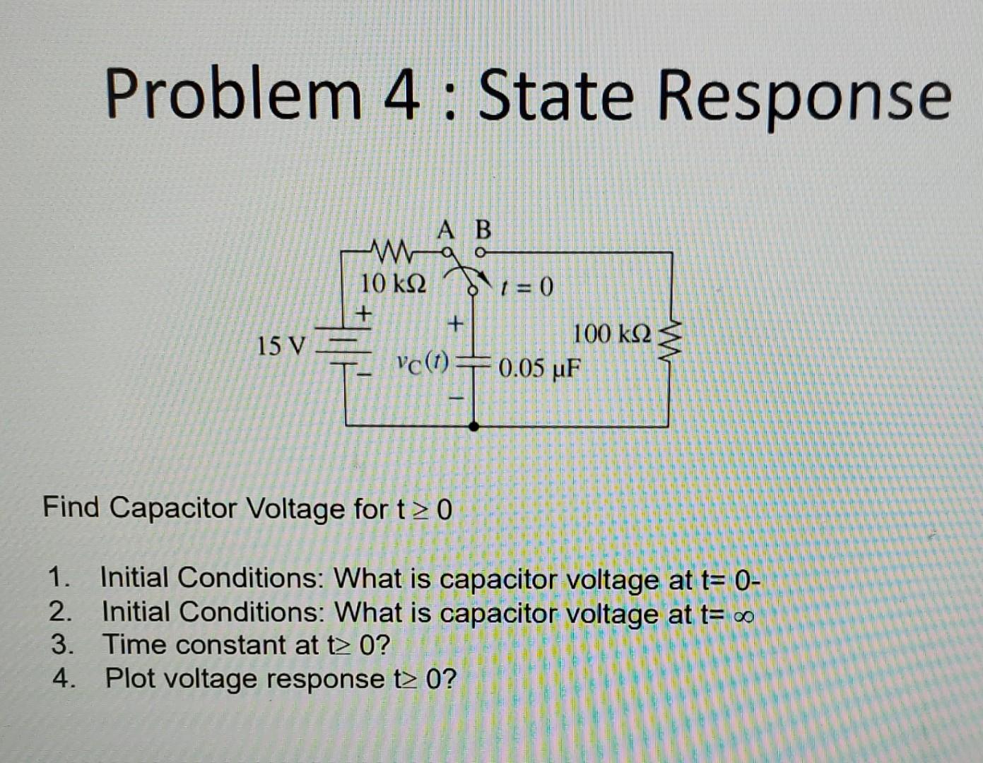 Solved Problem 4 : State Response Find Capacitor Voltage for | Chegg.com