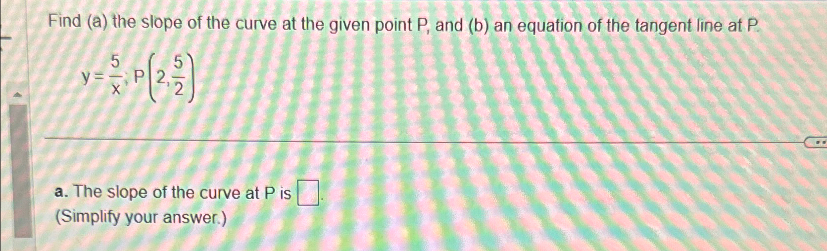 Solved Find (a) ﻿the slope of the curve at the given point | Chegg.com