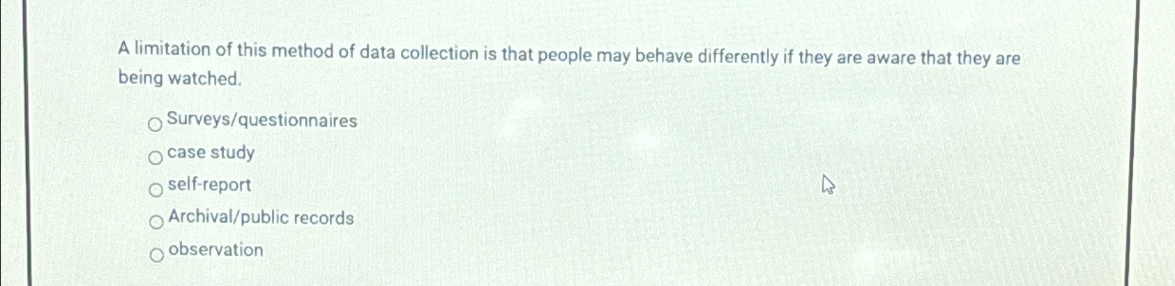 Solved A limitation of this method of data collection is | Chegg.com