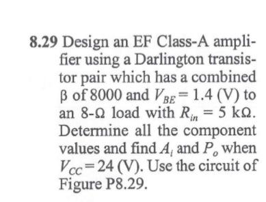 Solved 29 Design an EF Class-A amplifier using a Darlington | Chegg.com