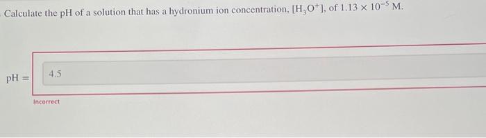 Solved Calculate the pH of a solution that has a hydronium | Chegg.com