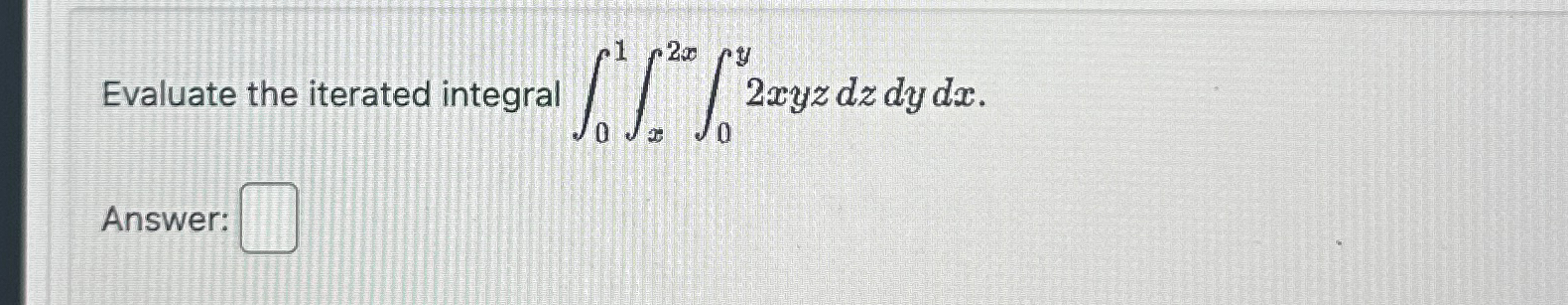 Solved Evaluate the iterated integral | Chegg.com