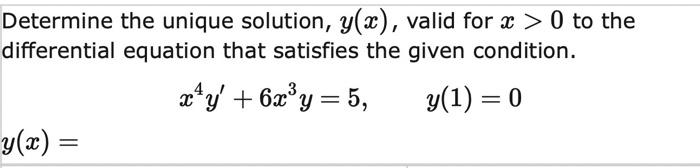 Solved Determine the unique solution, y(x), valid for x > 0 | Chegg.com