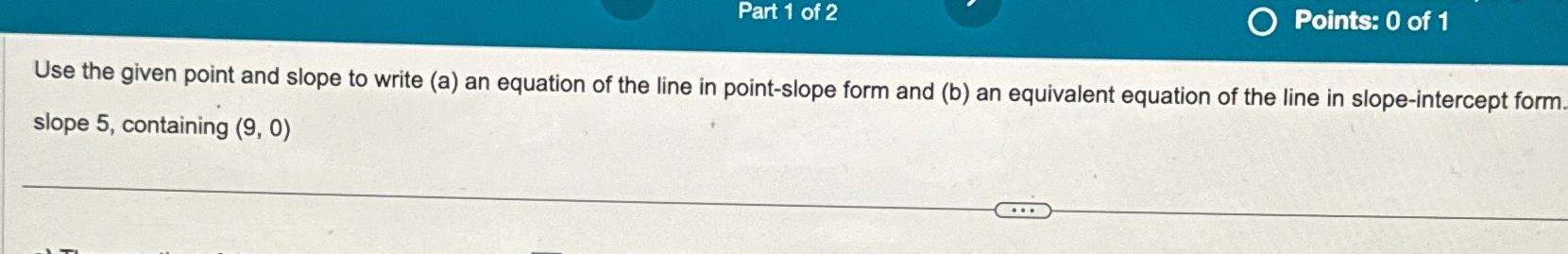 Solved Part 1 ﻿of 2Points: 0 ﻿of 1Use the given point and | Chegg.com