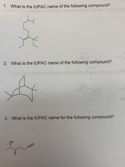 Solved 1. What is the IUPAC name of the following compound? | Chegg.com