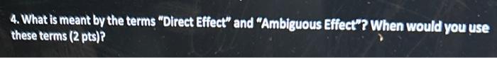 Solved 4. What is meant by the terms "Direct Effect" and | Chegg.com