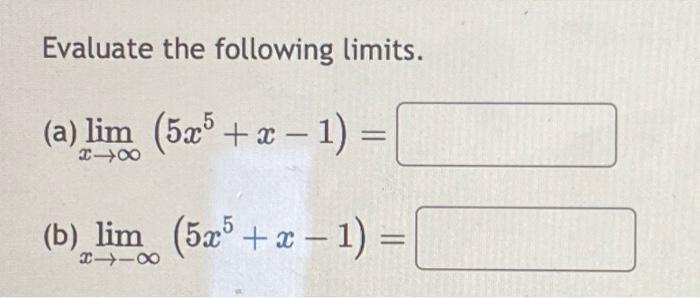 Solved Evaluate the following limits. (a) lim (5x5 + x − 1) | Chegg.com