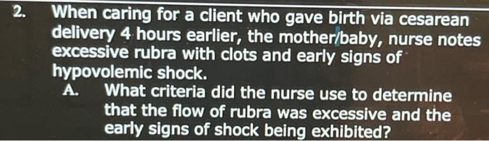 Solved 1. A client gave birth 2 hours ago. Upon palpation, | Chegg.com