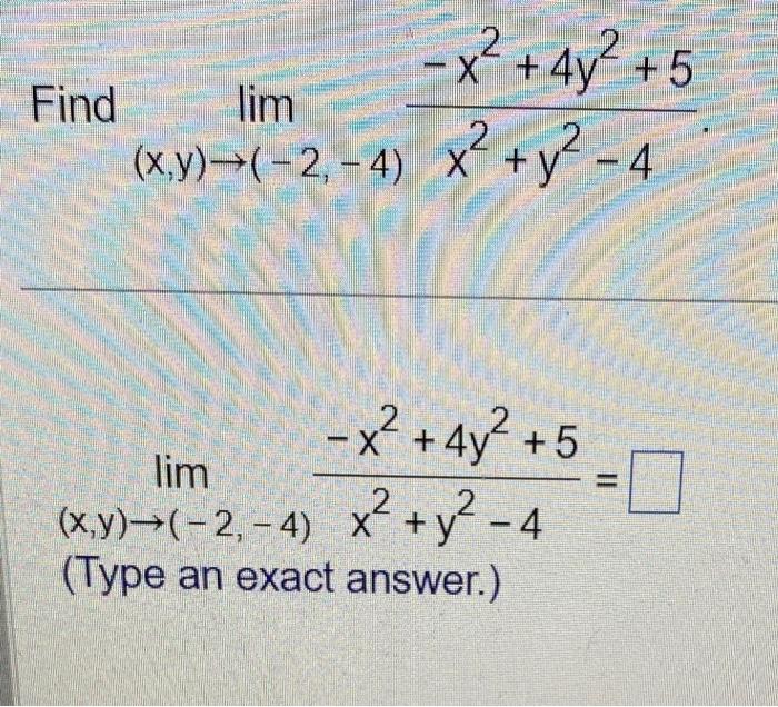 Solved Find lim(x,y)→(−2,−4)x2+y2−4−x2+4y2+5 | Chegg.com
