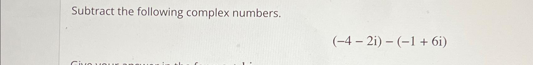 Solved Subtract the following complex | Chegg.com