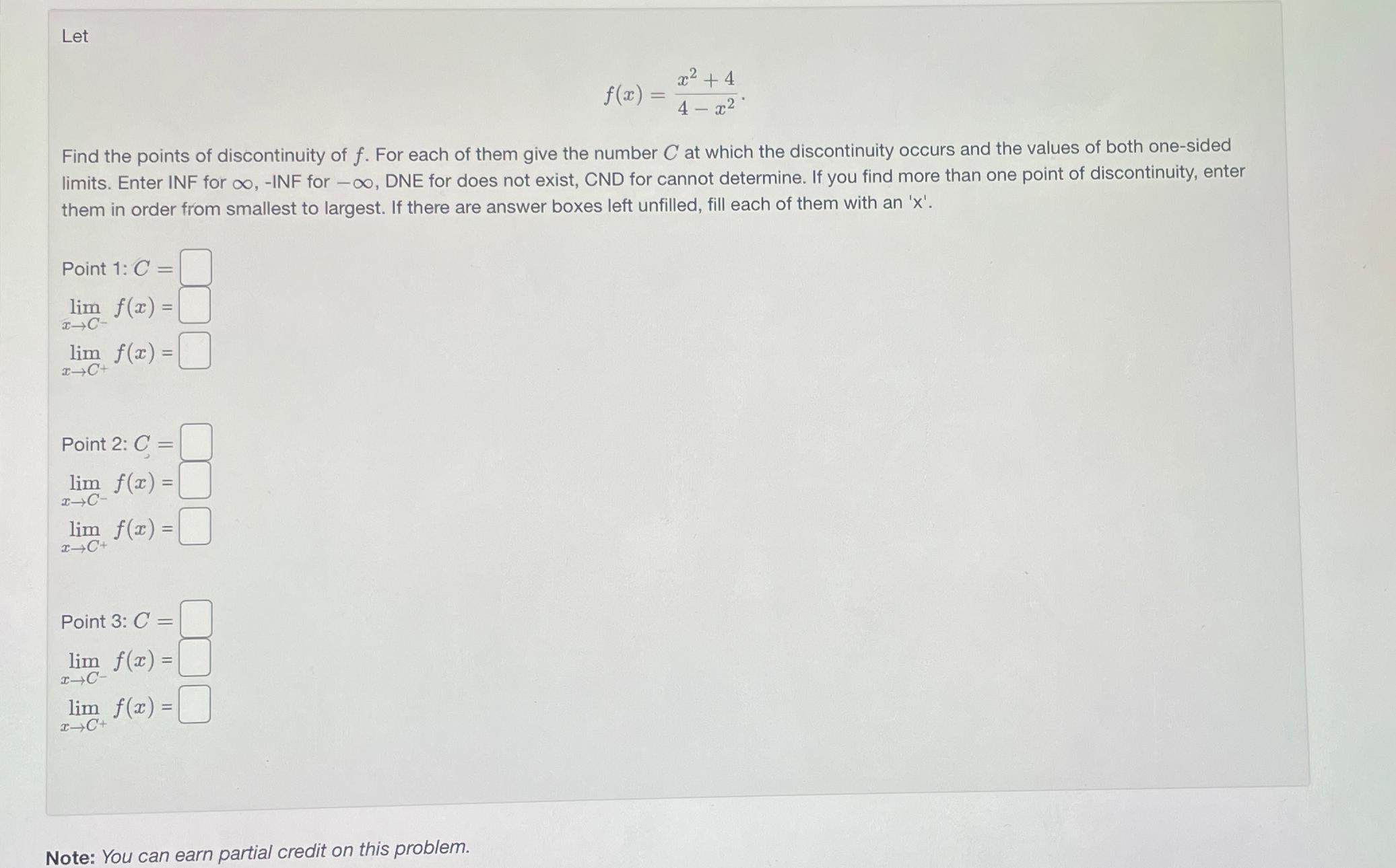 Solved Letf(x)=x2+44-x2Find the points of discontinuity of | Chegg.com