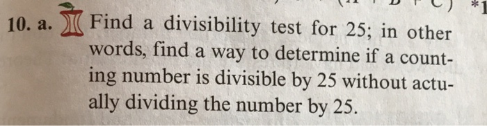 Solved 10. a. ( Find a divisibility test for 25; in other | Chegg.com