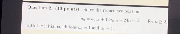 Solved Question 2. (10 points) Solve the recurrence relation | Chegg.com