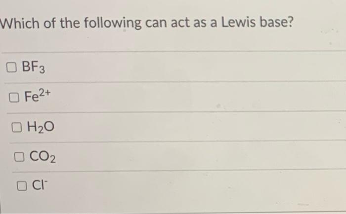 Solved Which of the following can act as a Lewis base? BF3 | Chegg.com