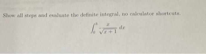 Solved show all steps and evaluate the definite integral, no | Chegg.com