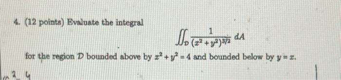 Solved 4. (12 points) Evaluate the integral ∬D(x2+y2)3/21dA | Chegg.com