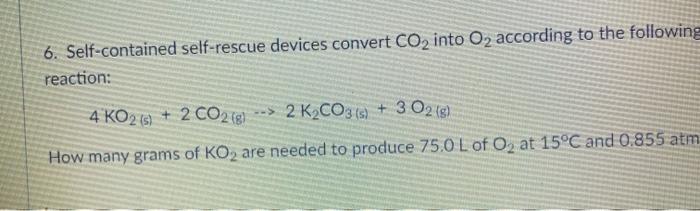 Solved 6. Self-contained self-rescue devices convert CO2 | Chegg.com