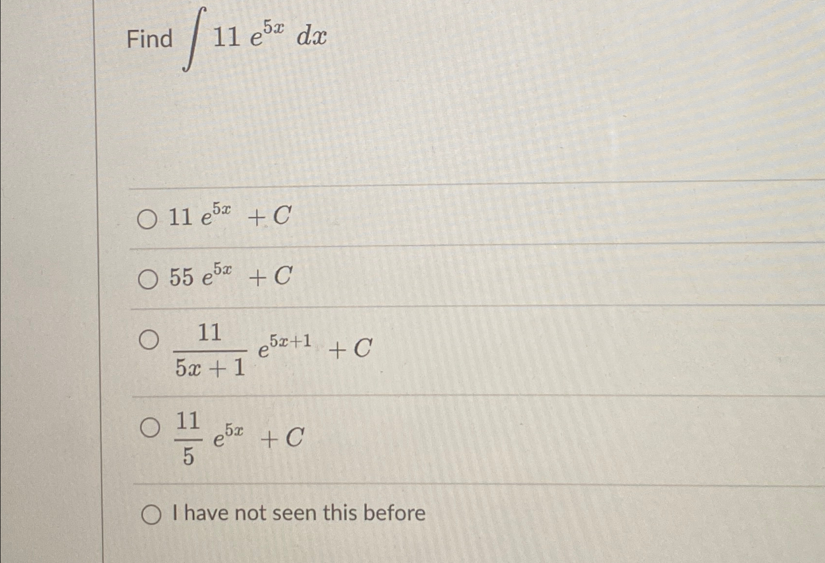 Solved Find ∫﻿﻿11e5xdx11e5x+C55e5x+C115x+1e5x+1+C115e5x+CI | Chegg.com