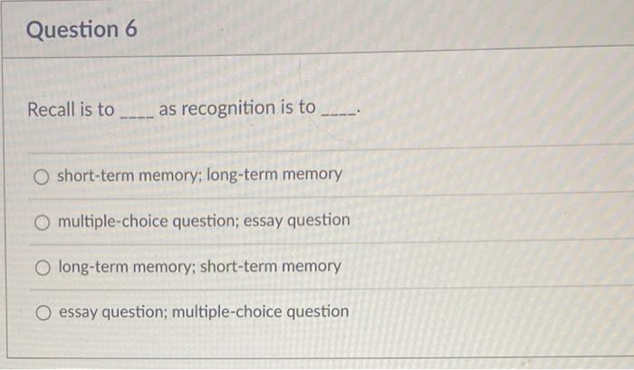 Solved Recall is to as recognition is to short-term memory; | Chegg.com
