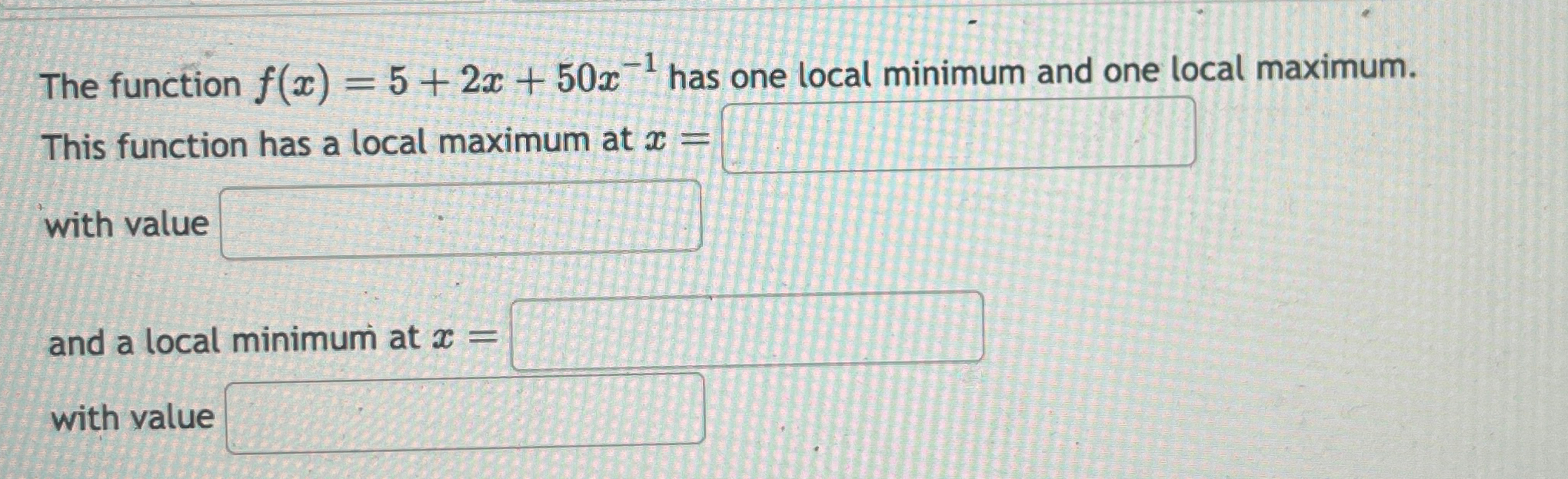 Solved The function f(x)=5+2x+50x-1 ﻿has one local minimum | Chegg.com
