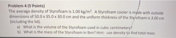 Solved Problem 4 (9 Points) The average density of Styrofoam | Chegg.com